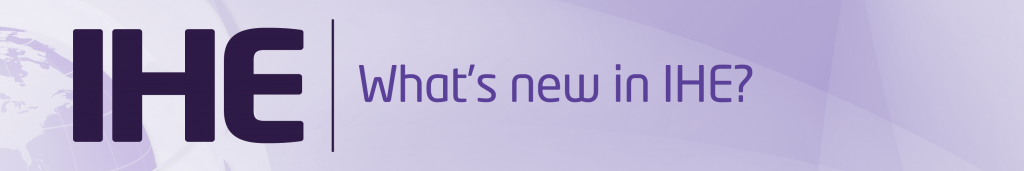 What's New in IHE? - IHE International